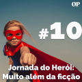 Ep. #10: "Jornada do Herói: Muito além da ficção" | Assim Caminha a ...